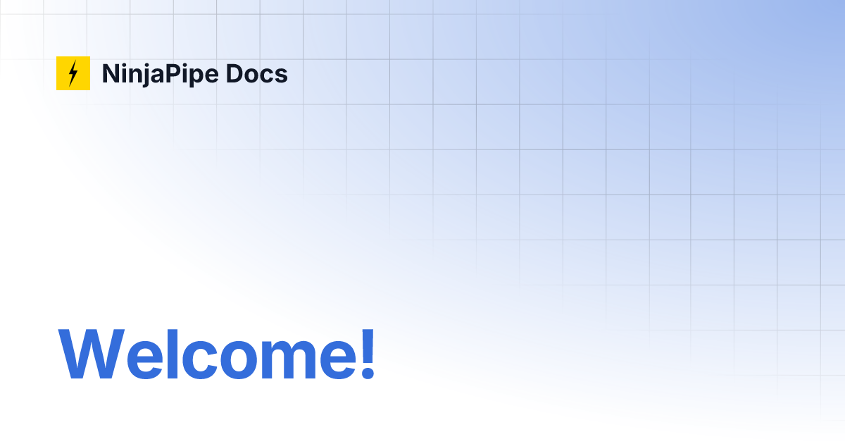 Welcome! | NinjaPipe Docs